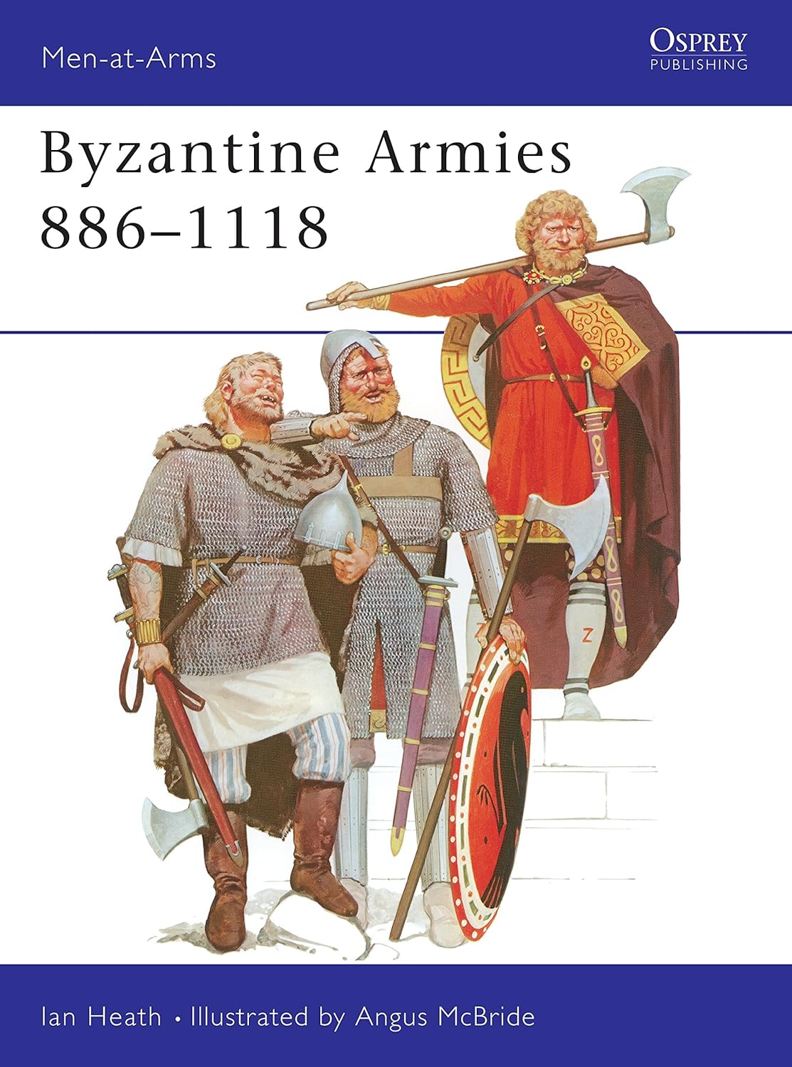 Byzantine Armies 886–1118 (Men-at-Arms, 89): Heath, Ian, McBride, Angus ...