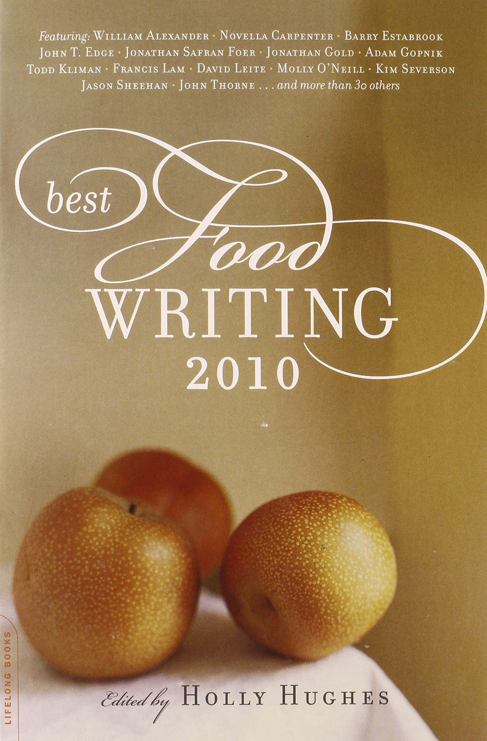 Best Food Writing 2010: Hughes, Holly: 9780738213811: Amazon.com: Books