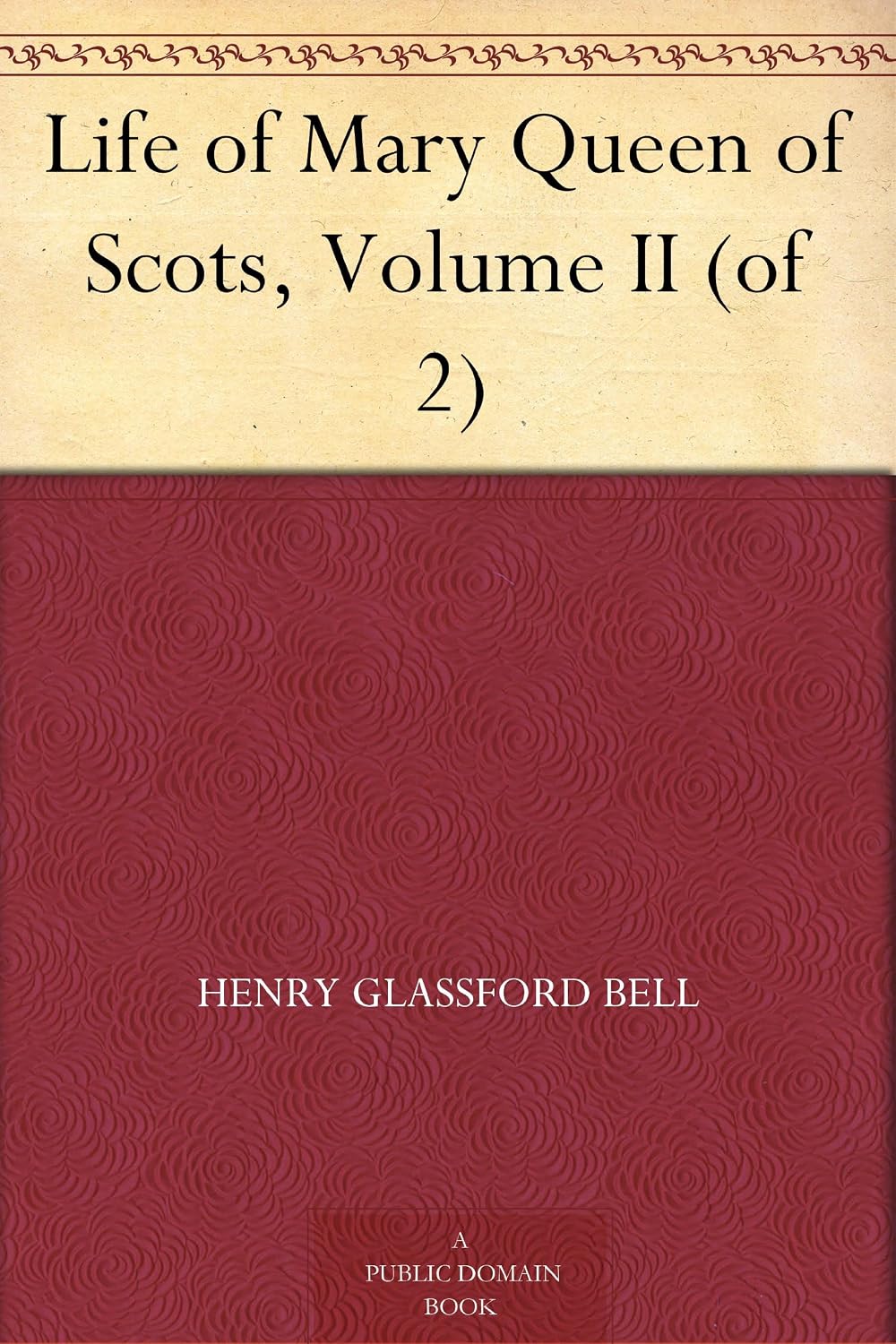 Amazon.com: Life of Mary Queen of Scots, Volume II (of 2) eBook : Bell ...