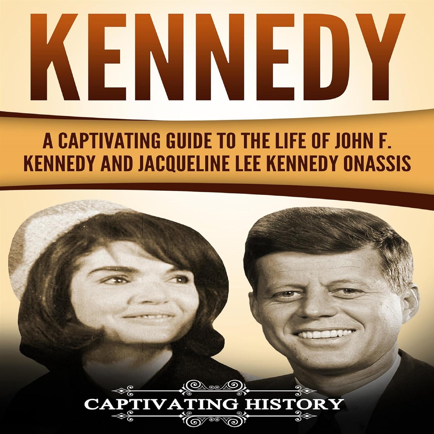 Kennedy: A Captivating Guide to the Life of John F. Kennedy and ...