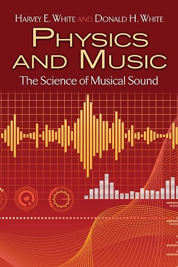 Physics and Music: The Science of Musical Sound (Dover Books on Physics ...