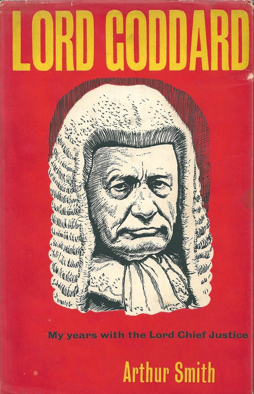 Lord Goddard - My Years with the Lord Chief Justice: Amazon.co.uk ...