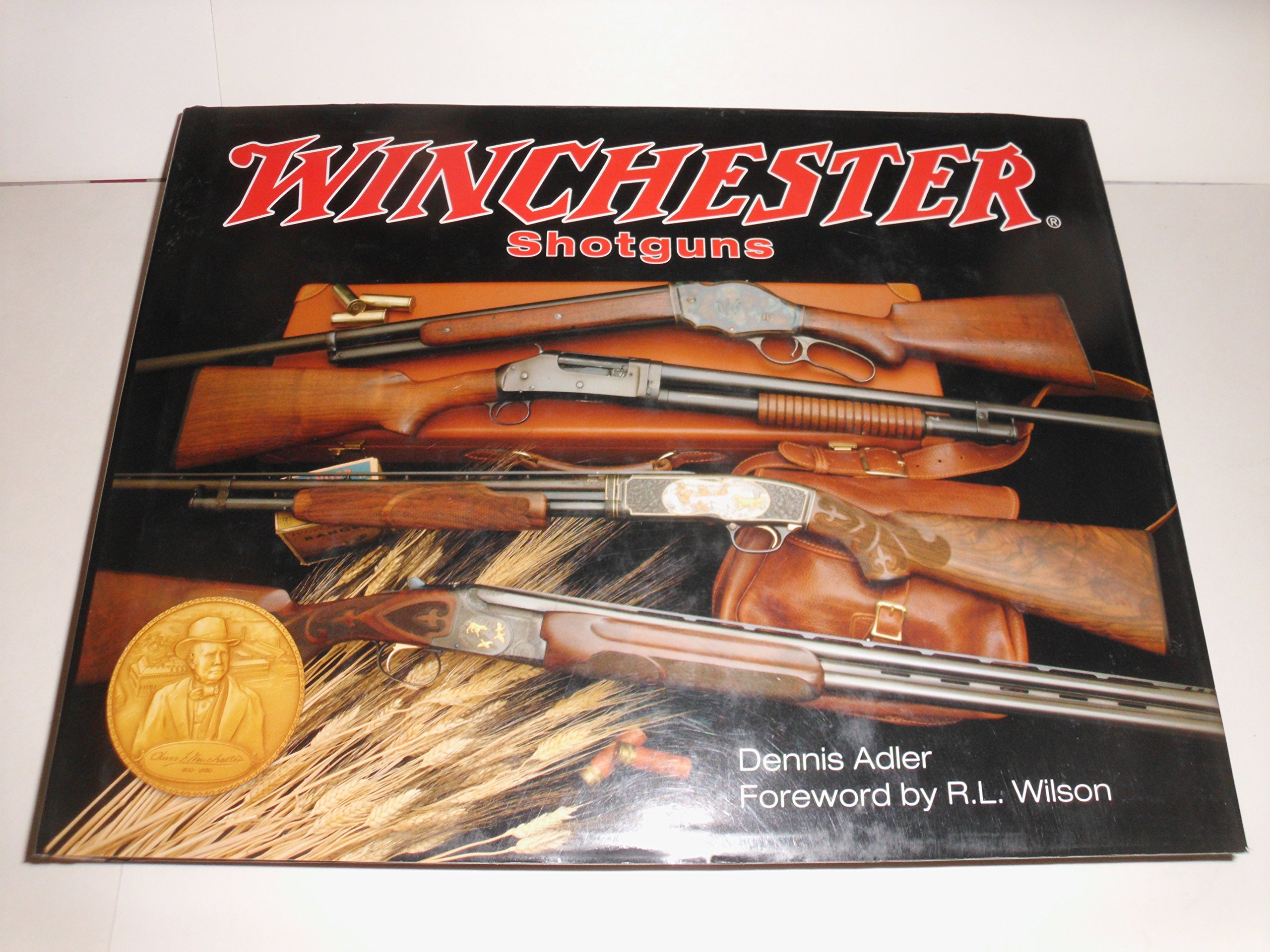 Winchester Shotguns: Amazon.co.uk: Adler, Dennis, Wilson, R. L.: 9780785821083: Books