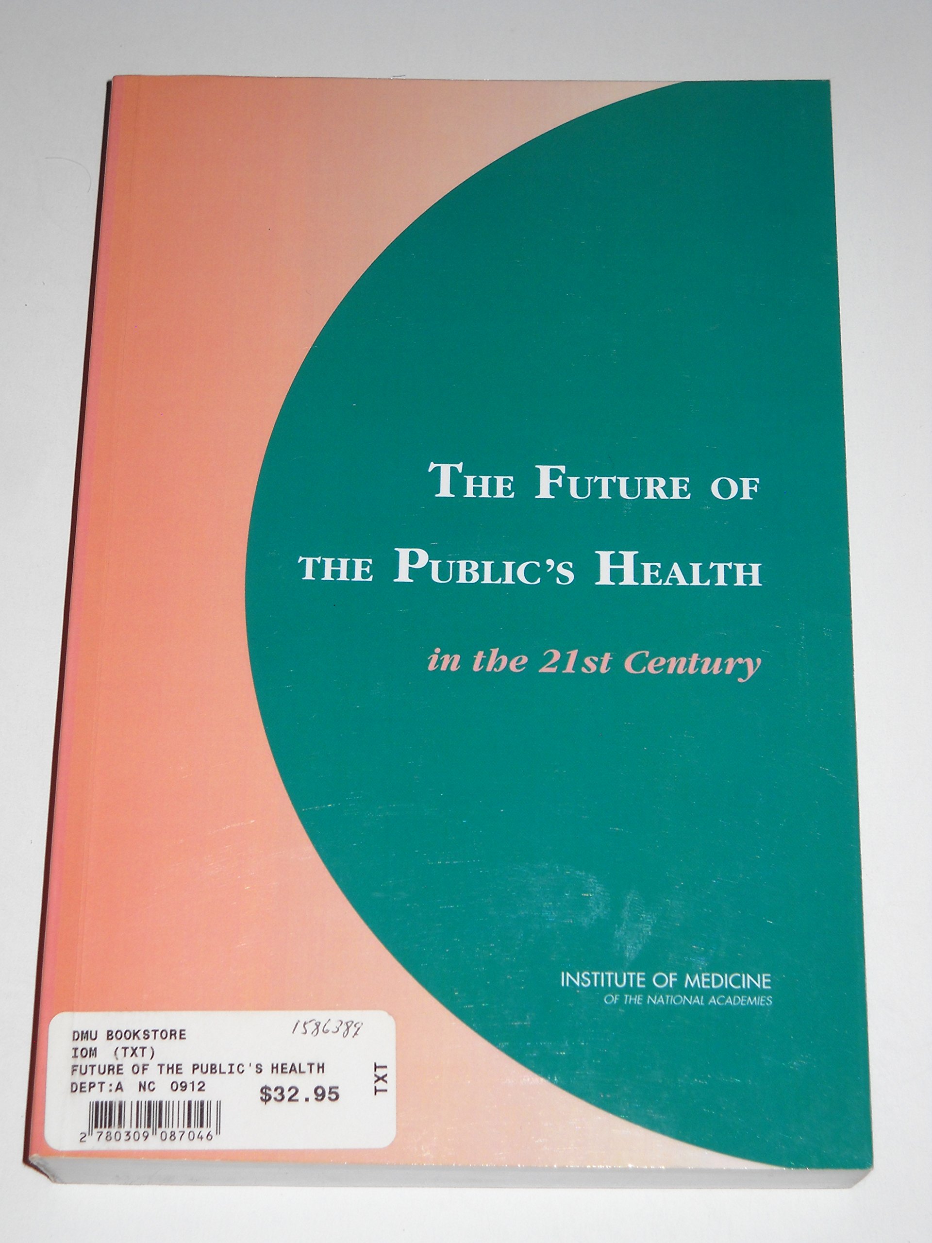 The Future of the Public's Health in the 21st Century: 9780309087049 ...