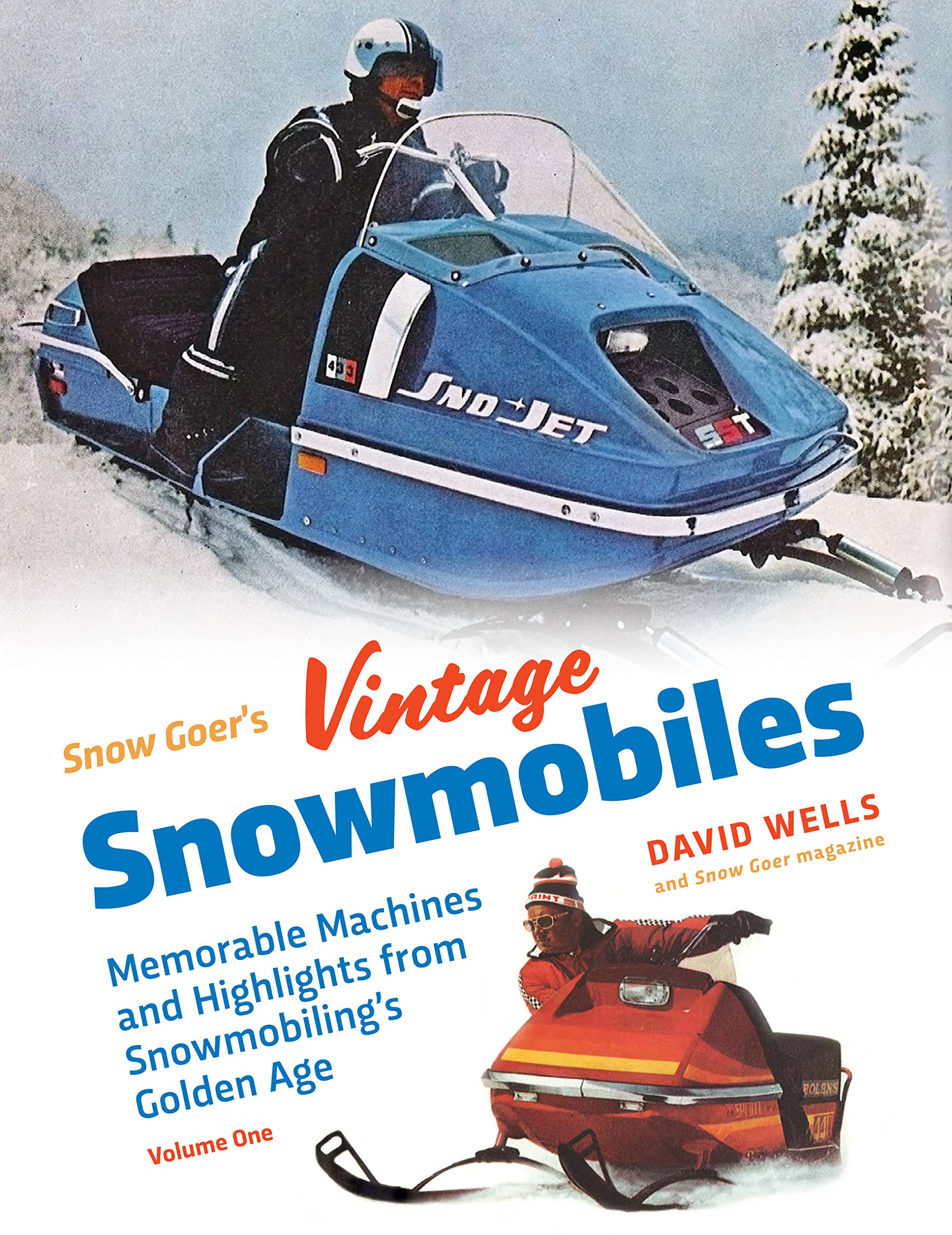 Snow Goer's Vintage Snowmobiles: Memorable Machines and Highlights from ...