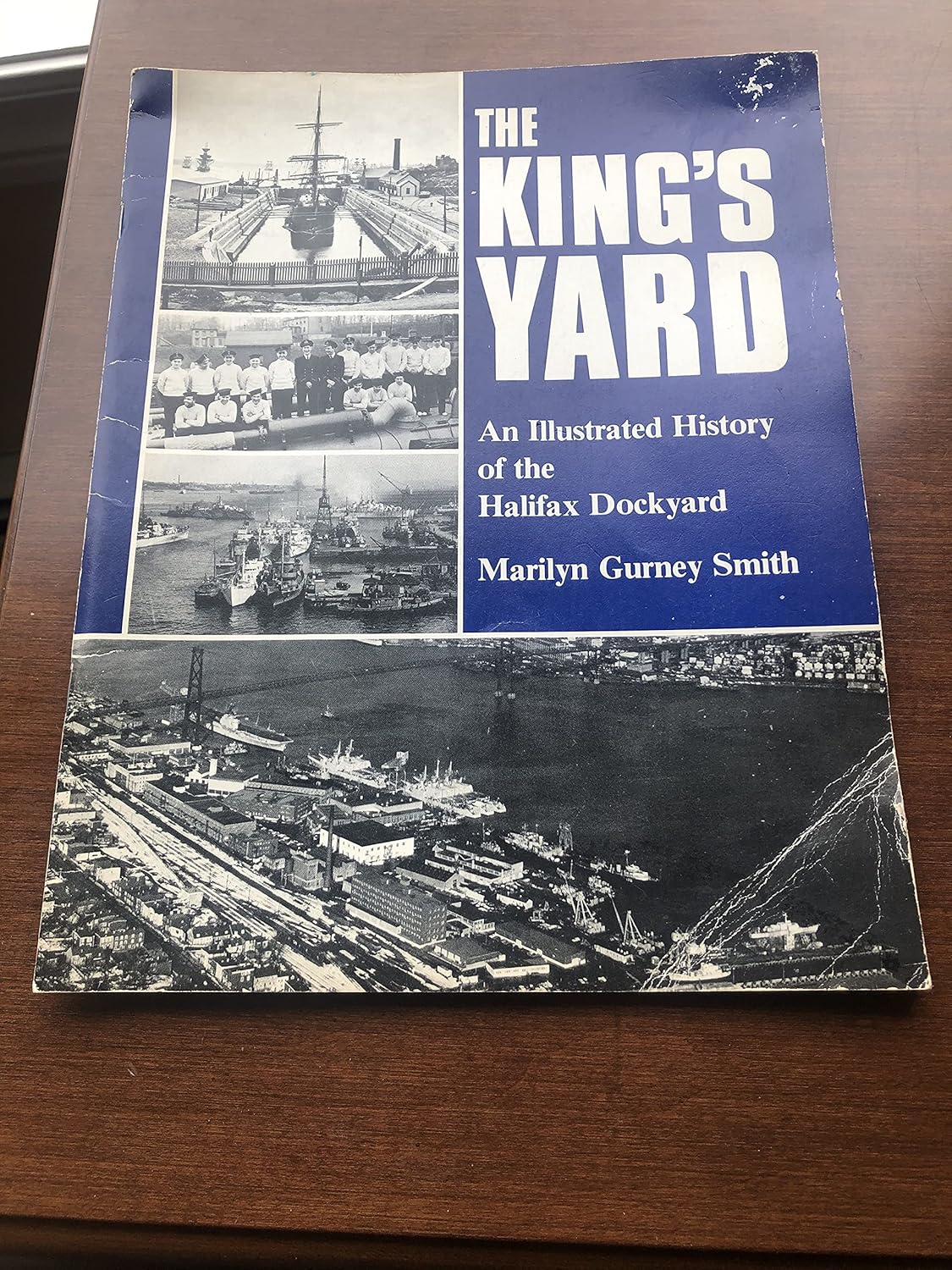 The King's Yard: An Illustrated History of the Hallifax Dockyard: Smith ...