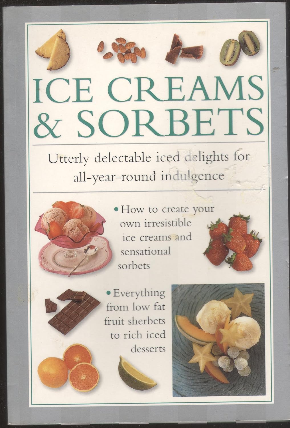 Ice Creams & Sorbets - Utterly delectable iced delights for all-year ...
