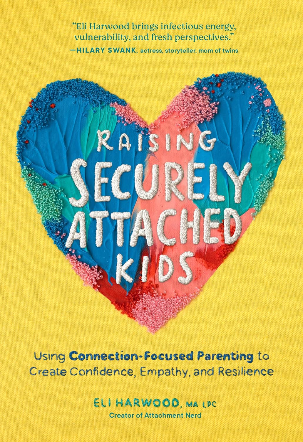 Amazon.com: Raising Securely Attached Kids: Using Connection-Focused Parenting to Create ...