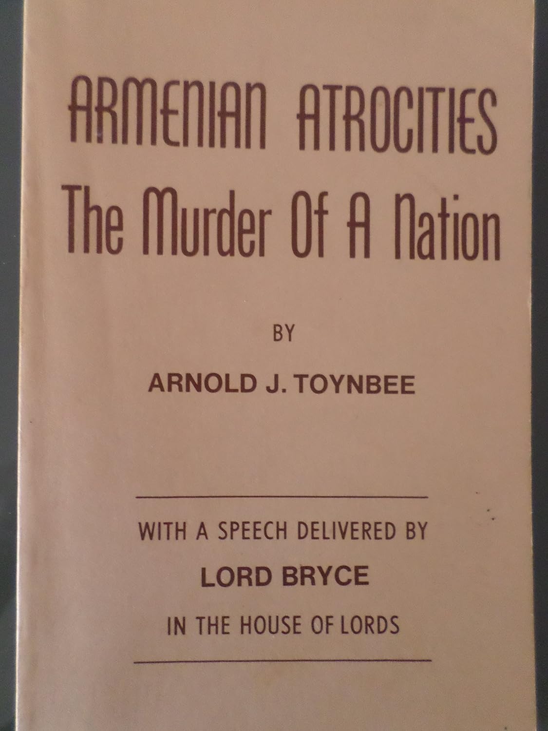 ARMENIAN ATROCITIES: THE MURDER OF A NATION with a speech delivered by ...