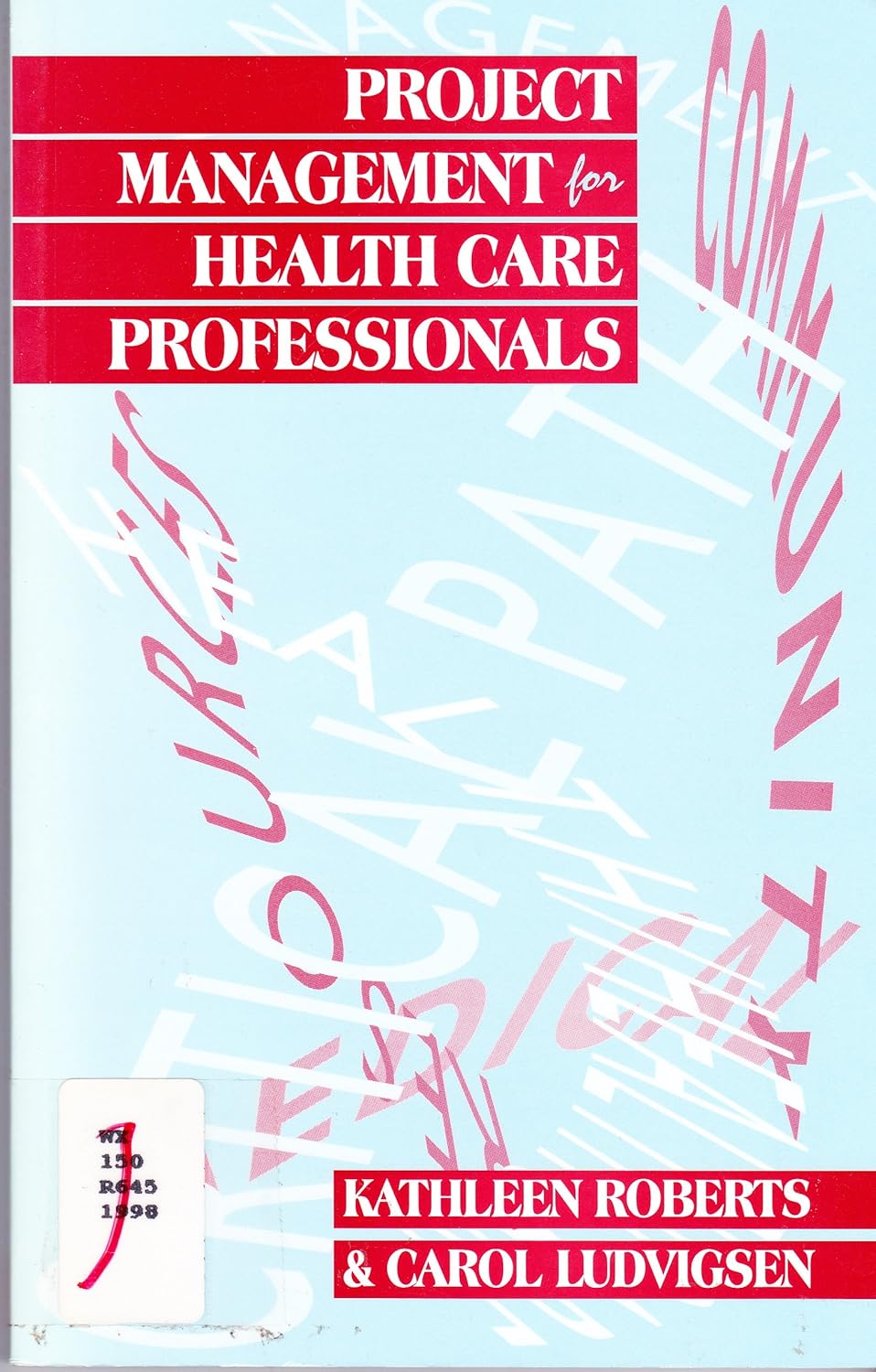 Project Management for Health Care Professionals: Roberts, Kathleen ...