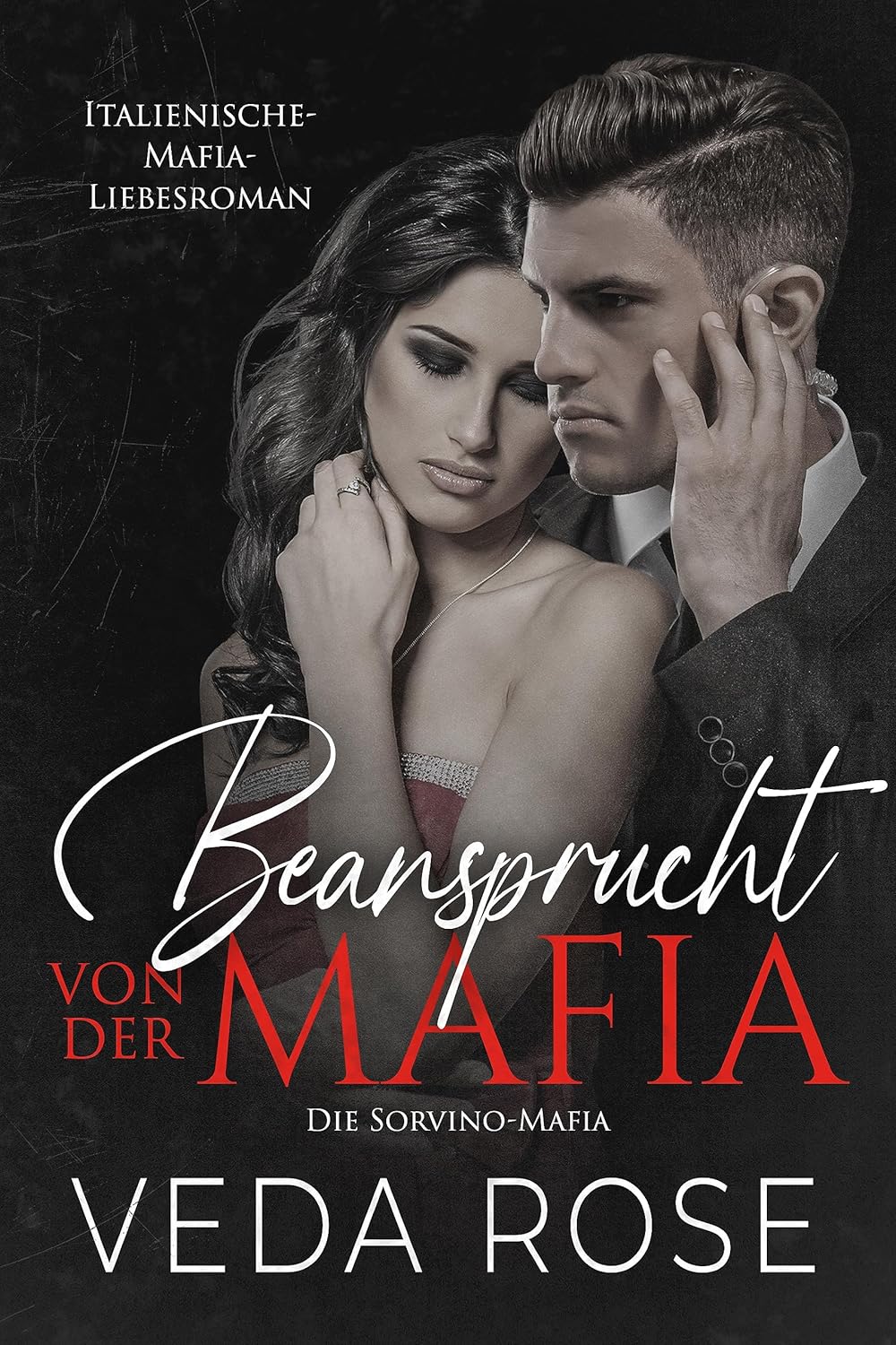 Beansprucht von der Mafia: Italienische-Mafia-Liebesroman (Die Sorvino-Mafia 4) eBook : Rose ...
