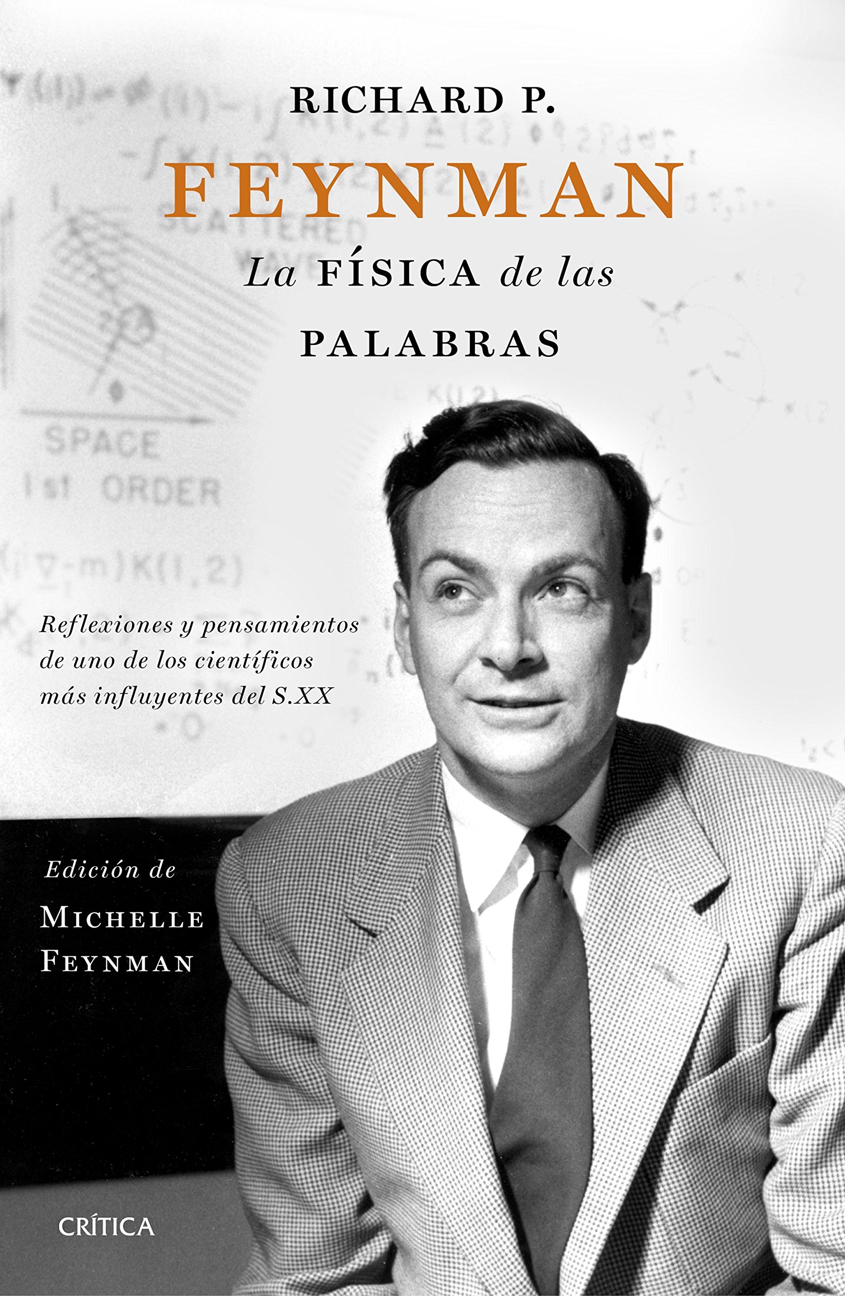 Richard P. Feynman. La física de las palabras: Reflexiones y ...