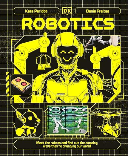 Robotics: Meet the Robots and Find Out the Amazing Ways They're ...