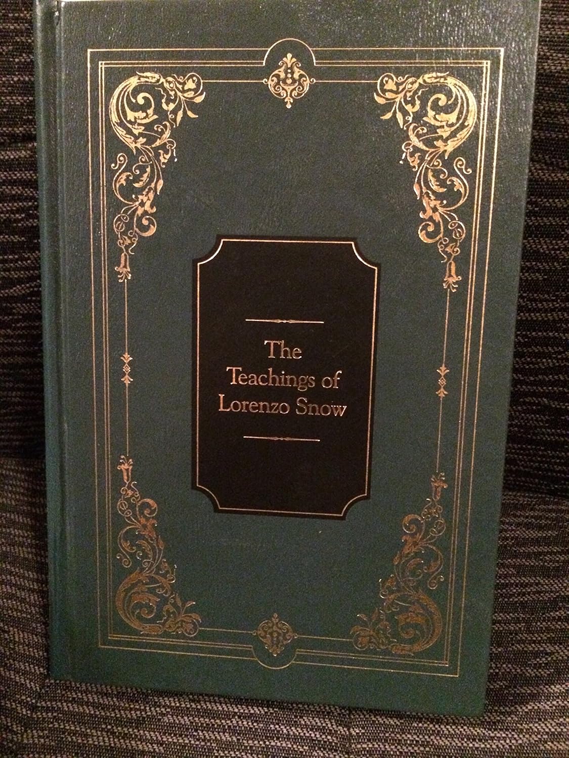 The Teachings Of Lorenzo Snow From The Series Teachings Of The