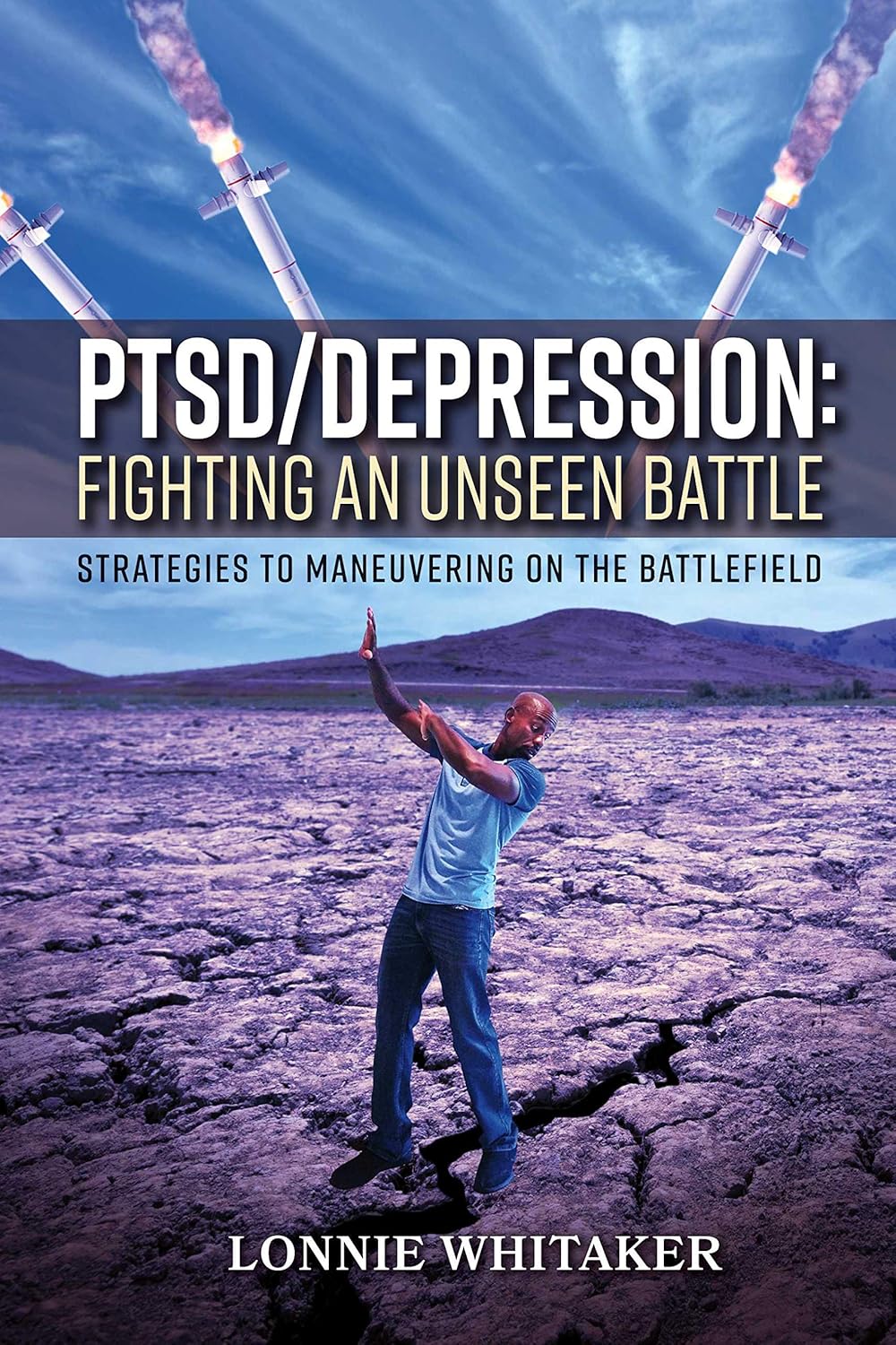 PTSD/Depression: Fighting an Unseen Battle: Strategies to Maneuvering ...