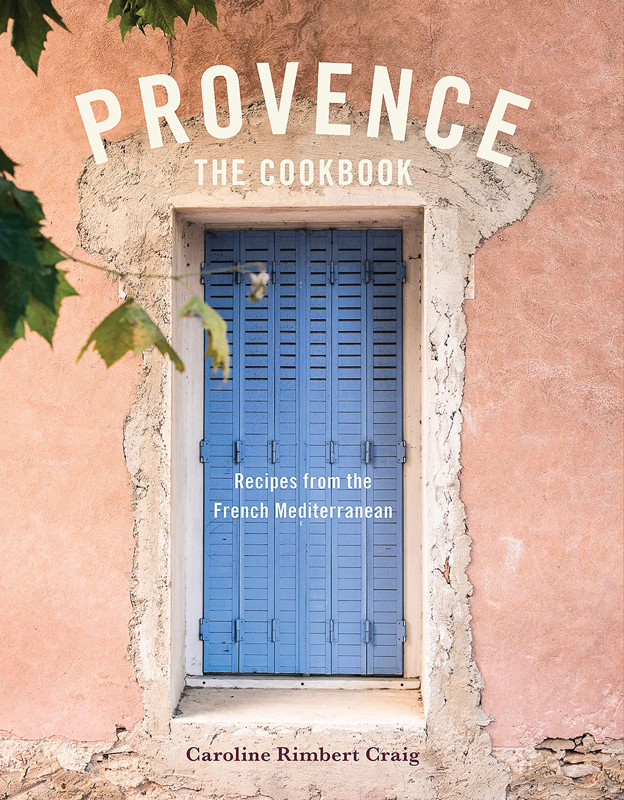 Provence: The Cookbook: Recipes from the French Mediterranean: Rimbert ...