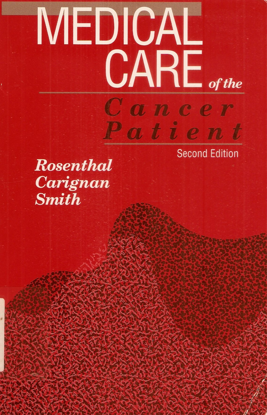 Medical Care of the Cancer Patient: Rosenthal, Susan, M.D., Carignan ...