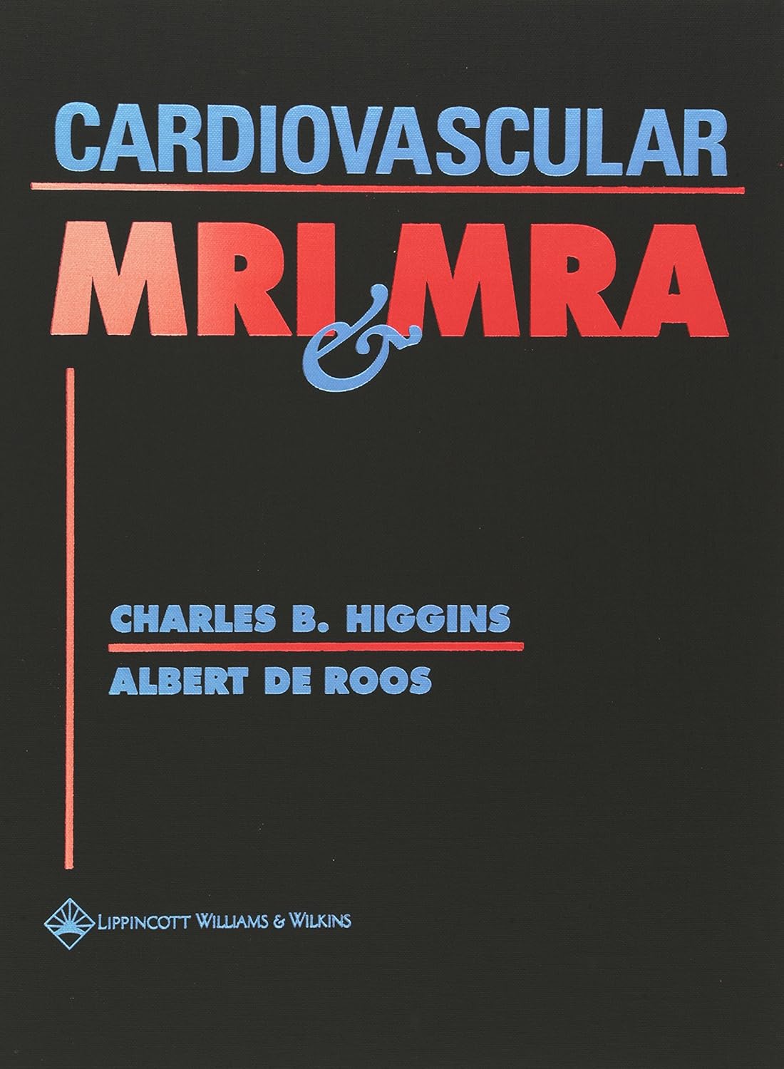 Cardiovascular Mri and Mra: 9780781734820: Medicine & Health Science ...