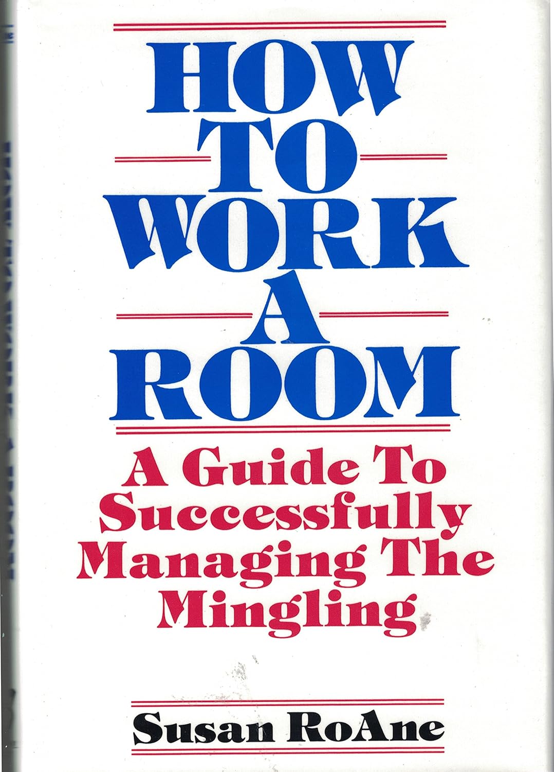 How to Work a Room: A Guide to Successfully Managing the Mingling ...