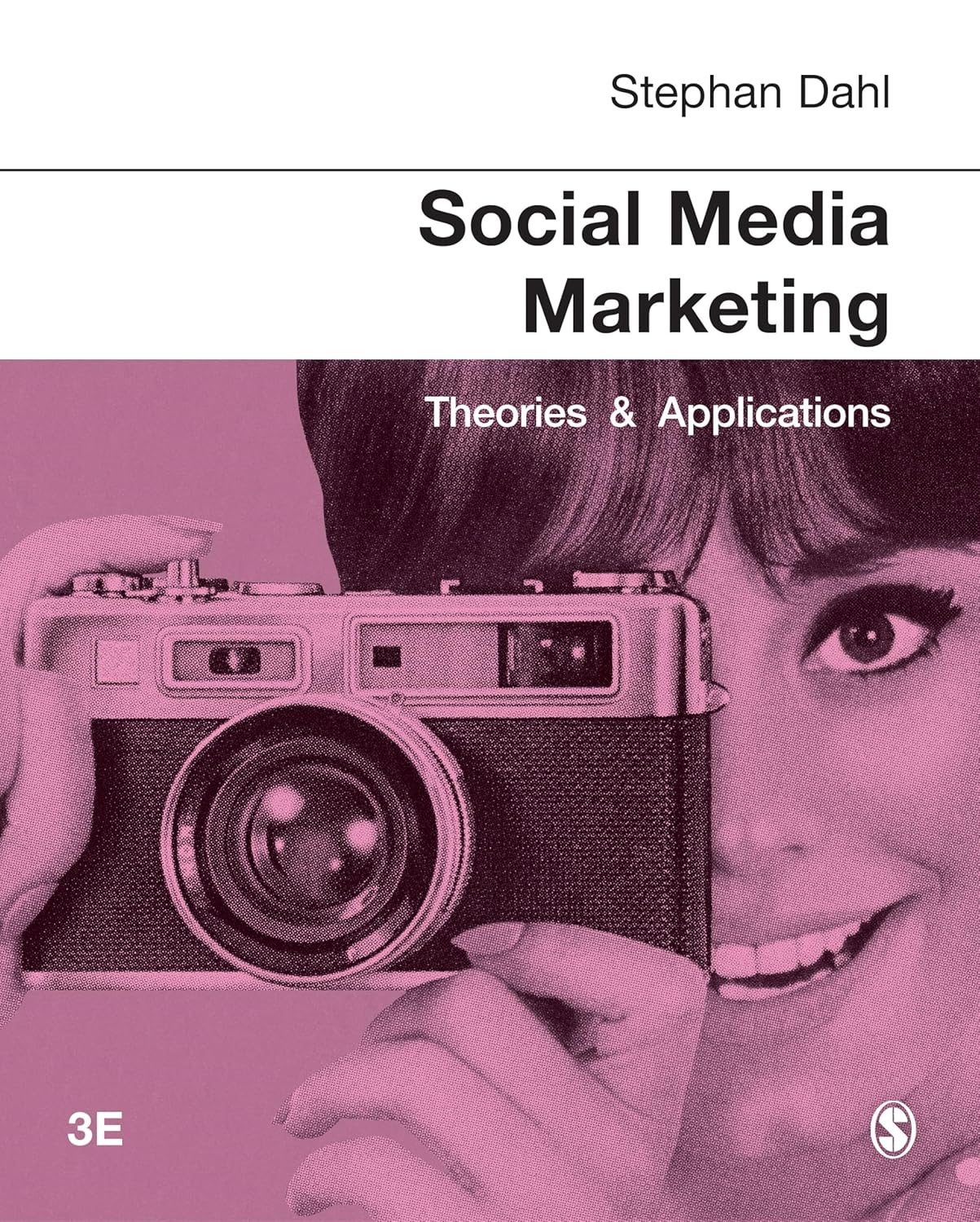 Social Media Marketing: Theories and Applications: Dahl, Stephan ...