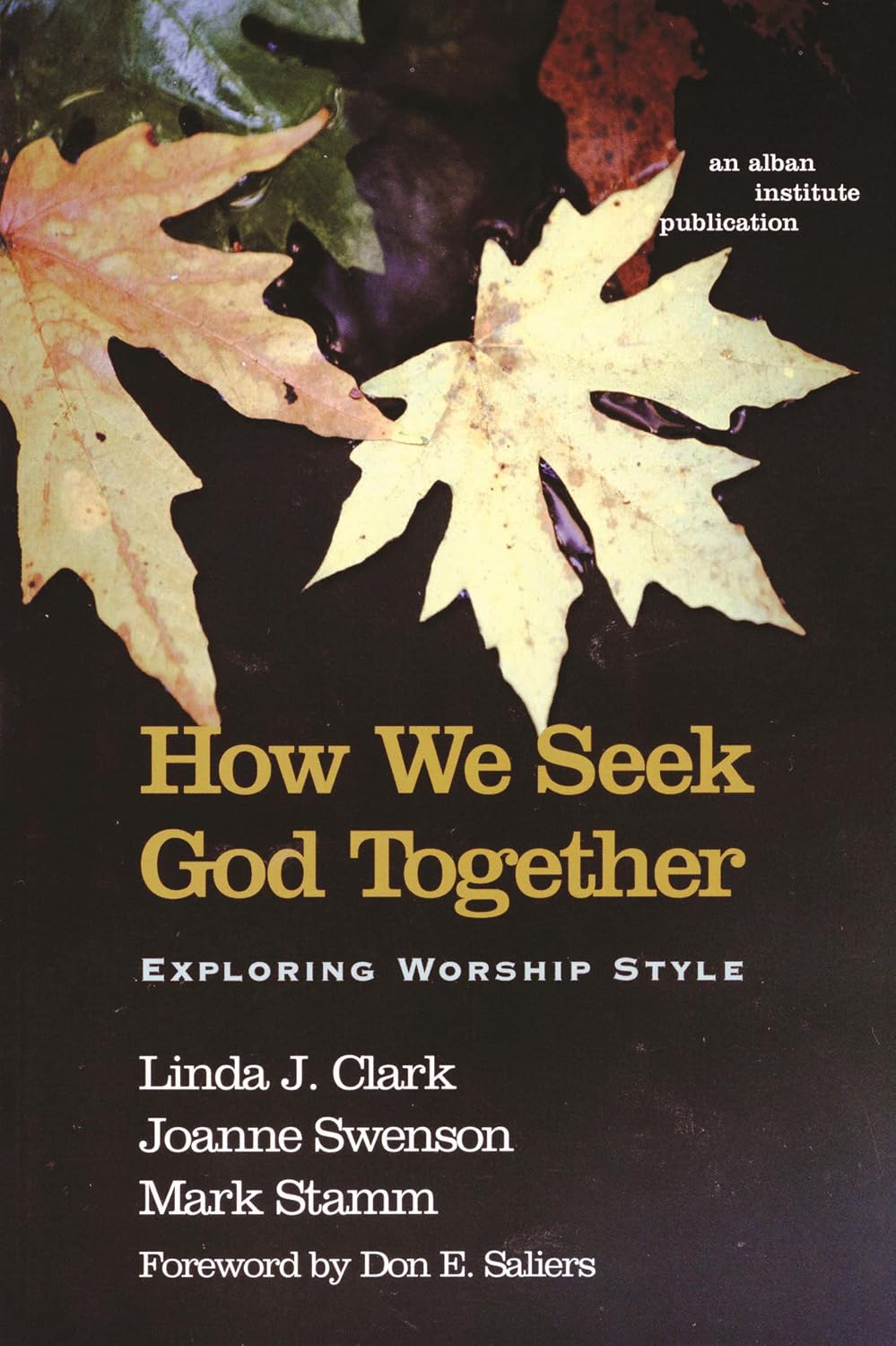 How We Seek God Together: Exploring Worship Style: Clark, Linda ...