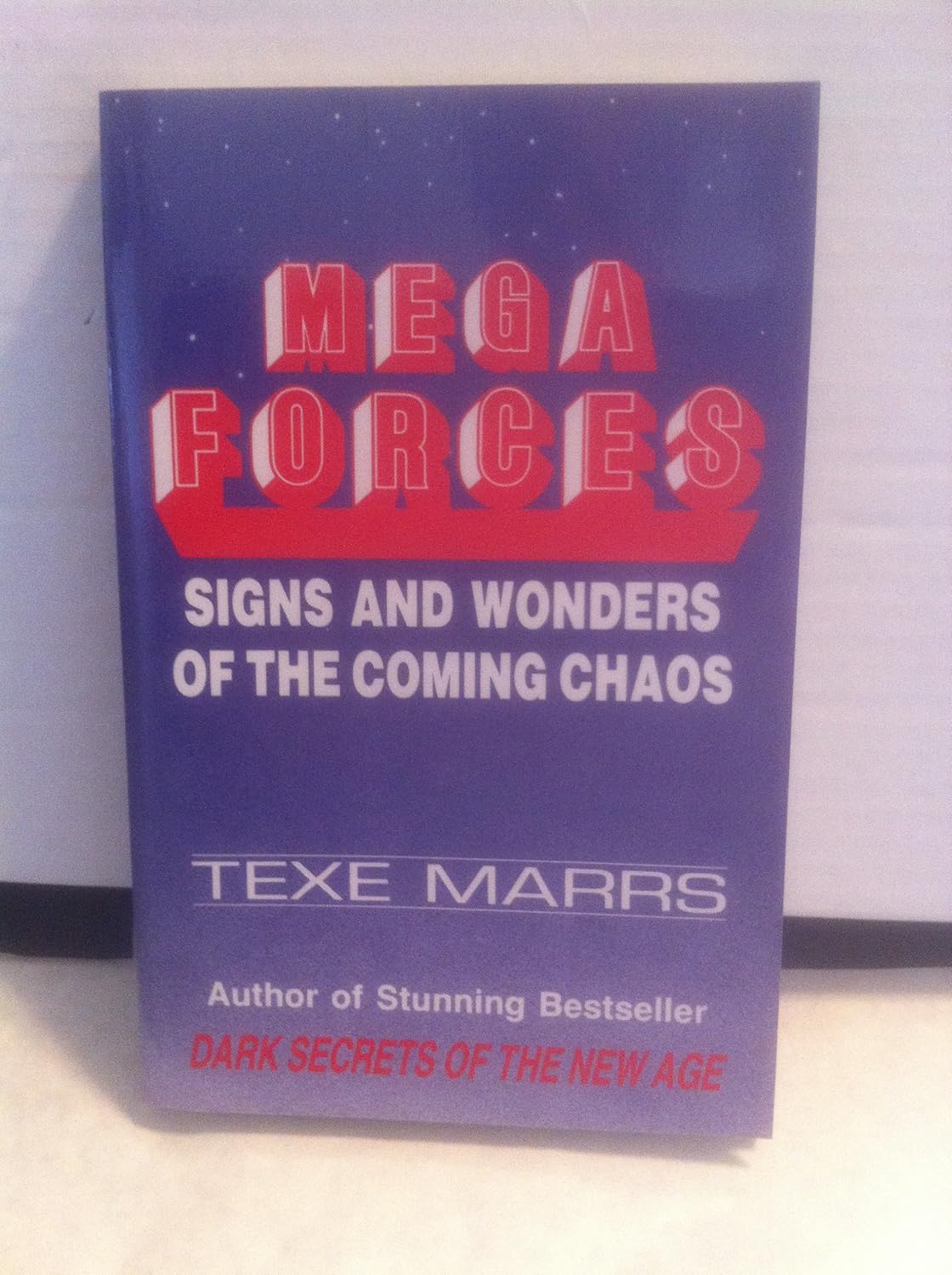 Mega Forces: Signs and Wonders of the Coming Chaos: Marrs, Texe ...