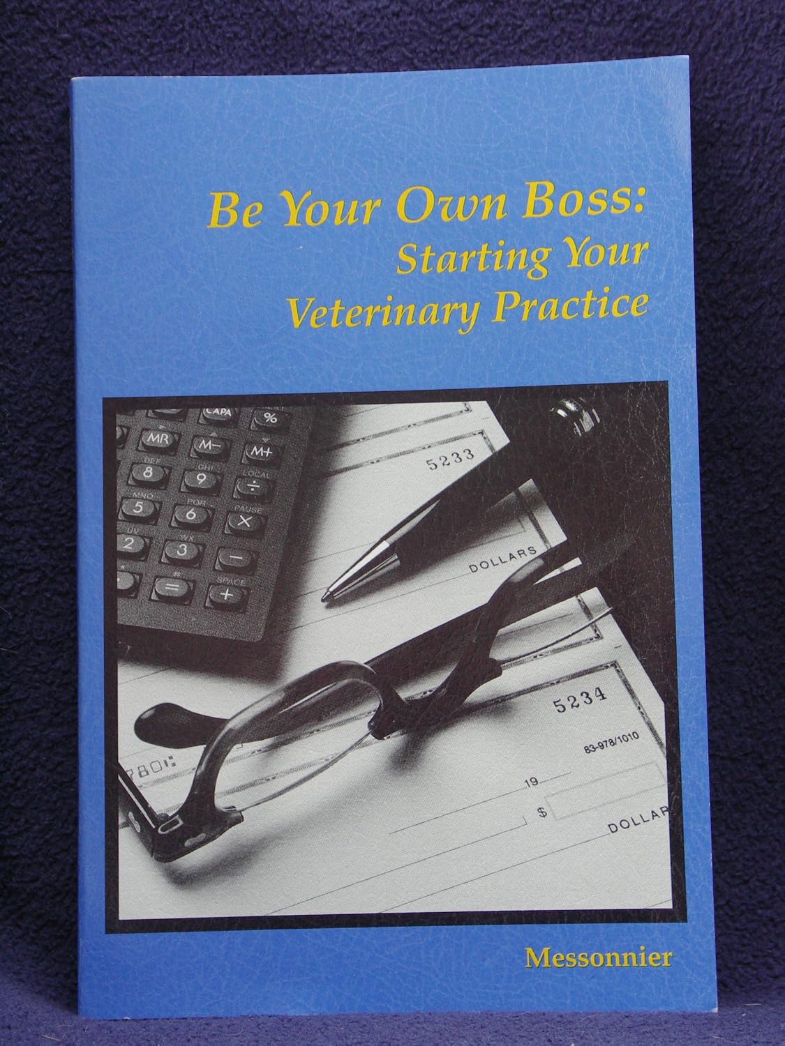 Be Your Own Boss: Starting Your Veterinary Practice: 9780939674558 ...