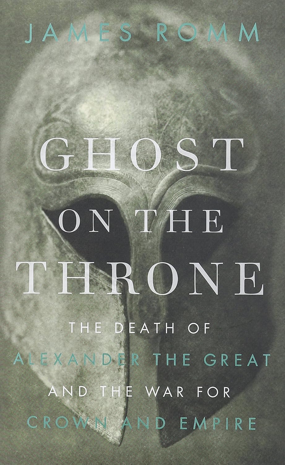 Ghost on the Throne: The Death of Alexander the Great and the War for ...