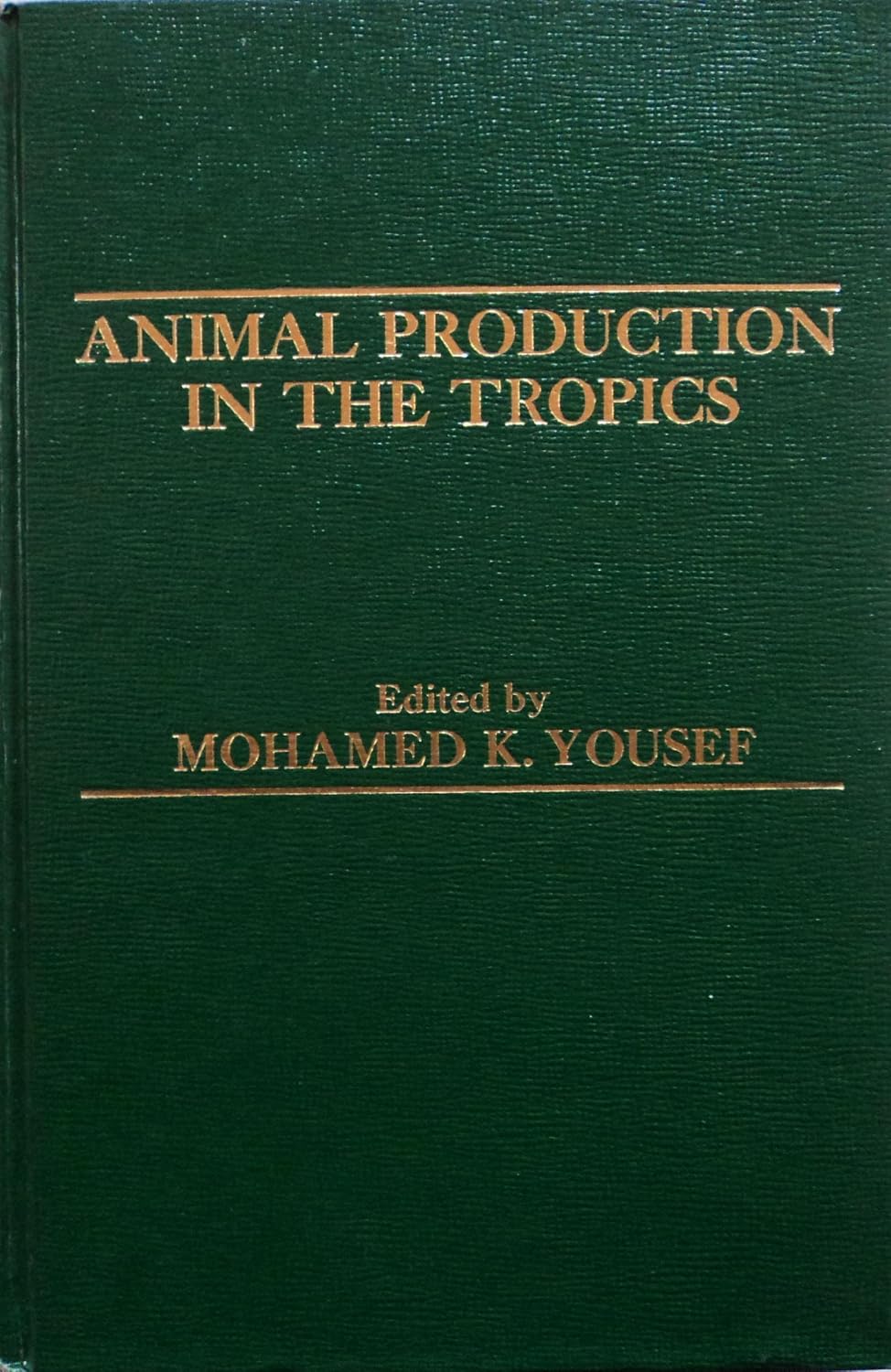 Animal production in the tropics: Yousef, Mohamed K.: 9780030604829 ...