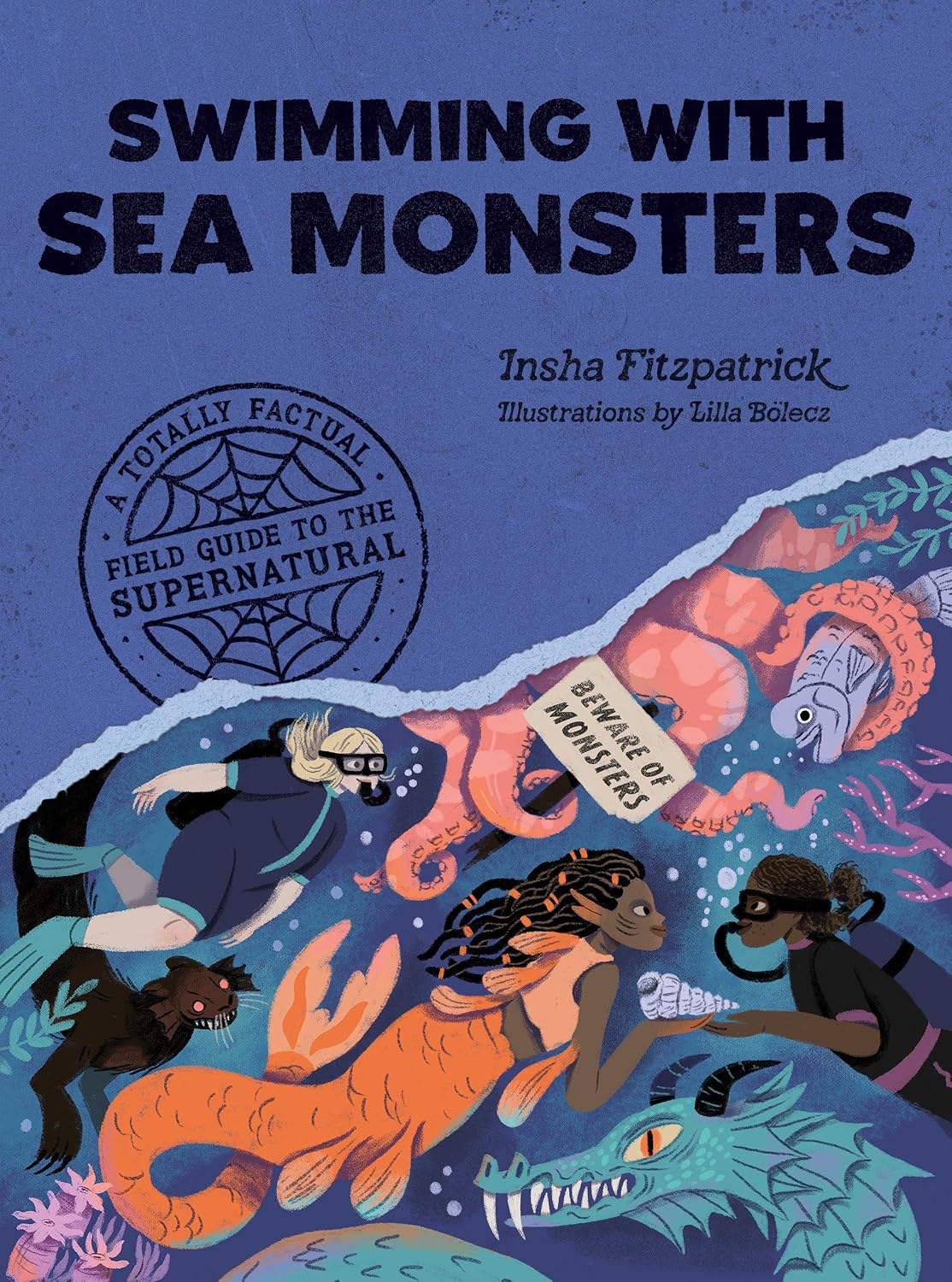 Swimming with Sea Monsters: A Totally Factual Field Guide to the ...