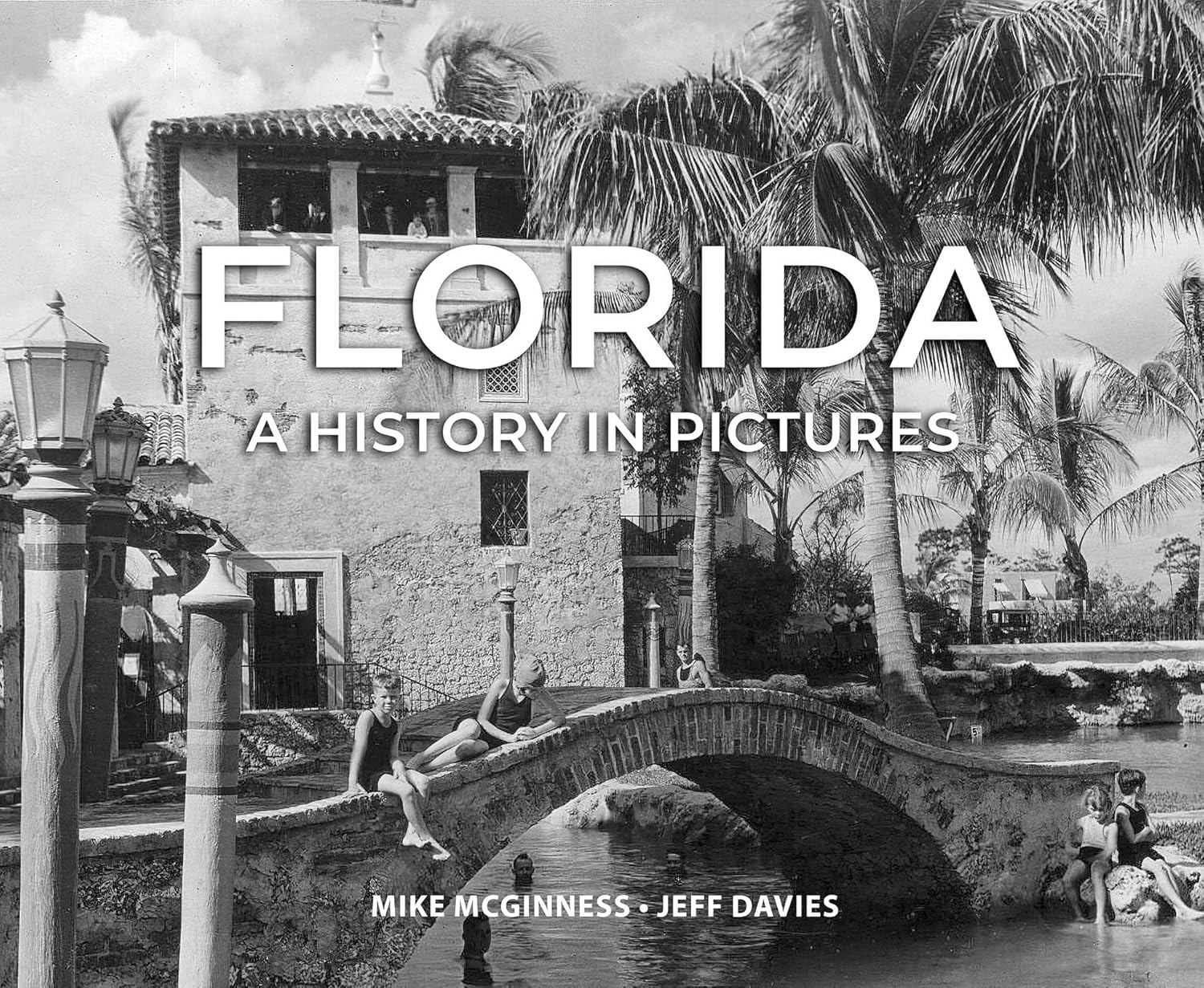 Florida: A History In Pictures: McGinness, Mike, Davies, Jeff ...