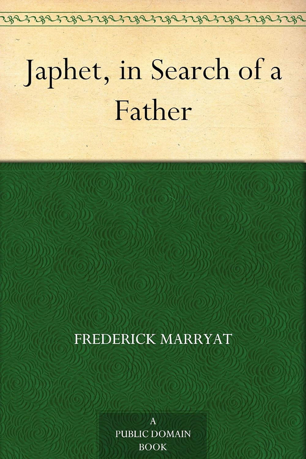 Japhet, in Search of a Father - Kindle edition by Marryat, Frederick ...