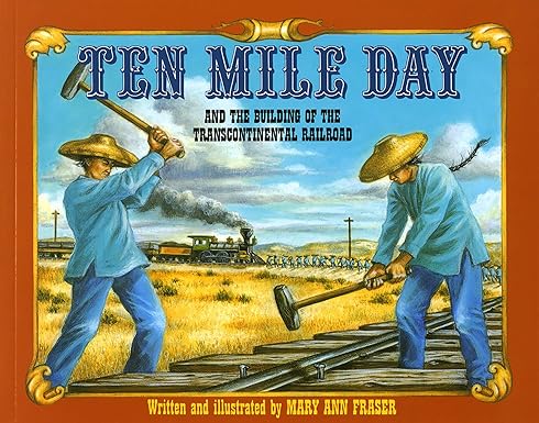 Ten Mile Day: And the Building of the Transcontinental Railroad ...