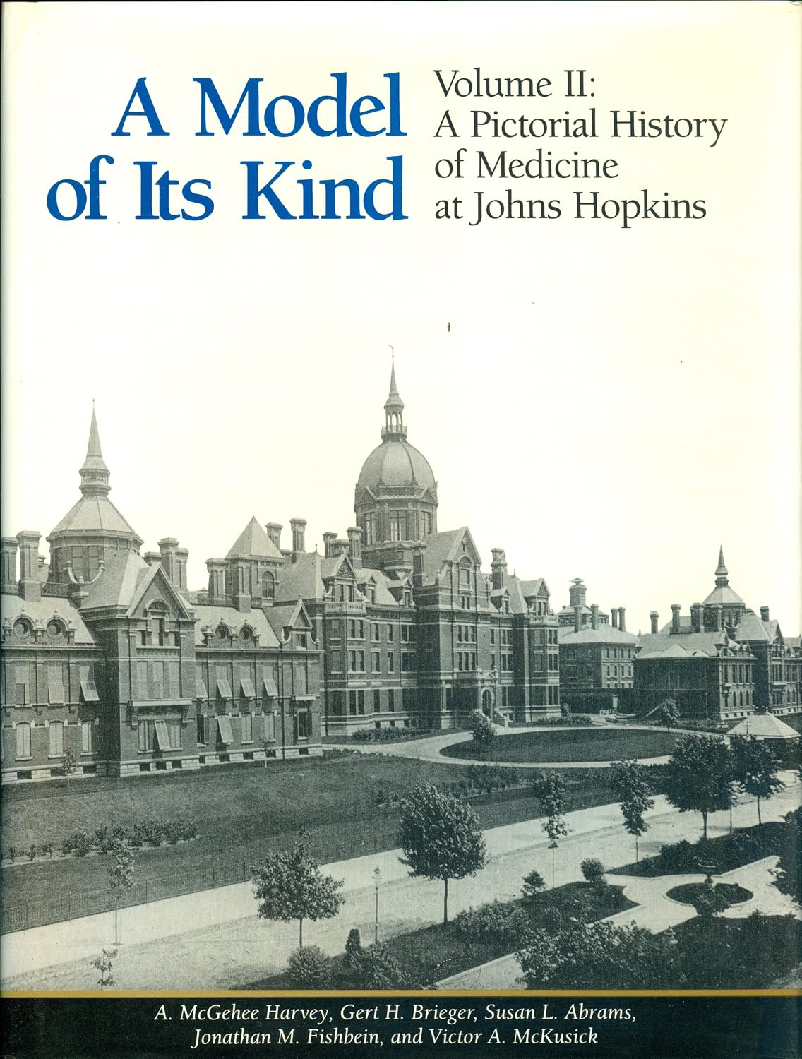 A Model of Its Kind, Vol. 2: A Pictorial History of Medicine at Johns ...