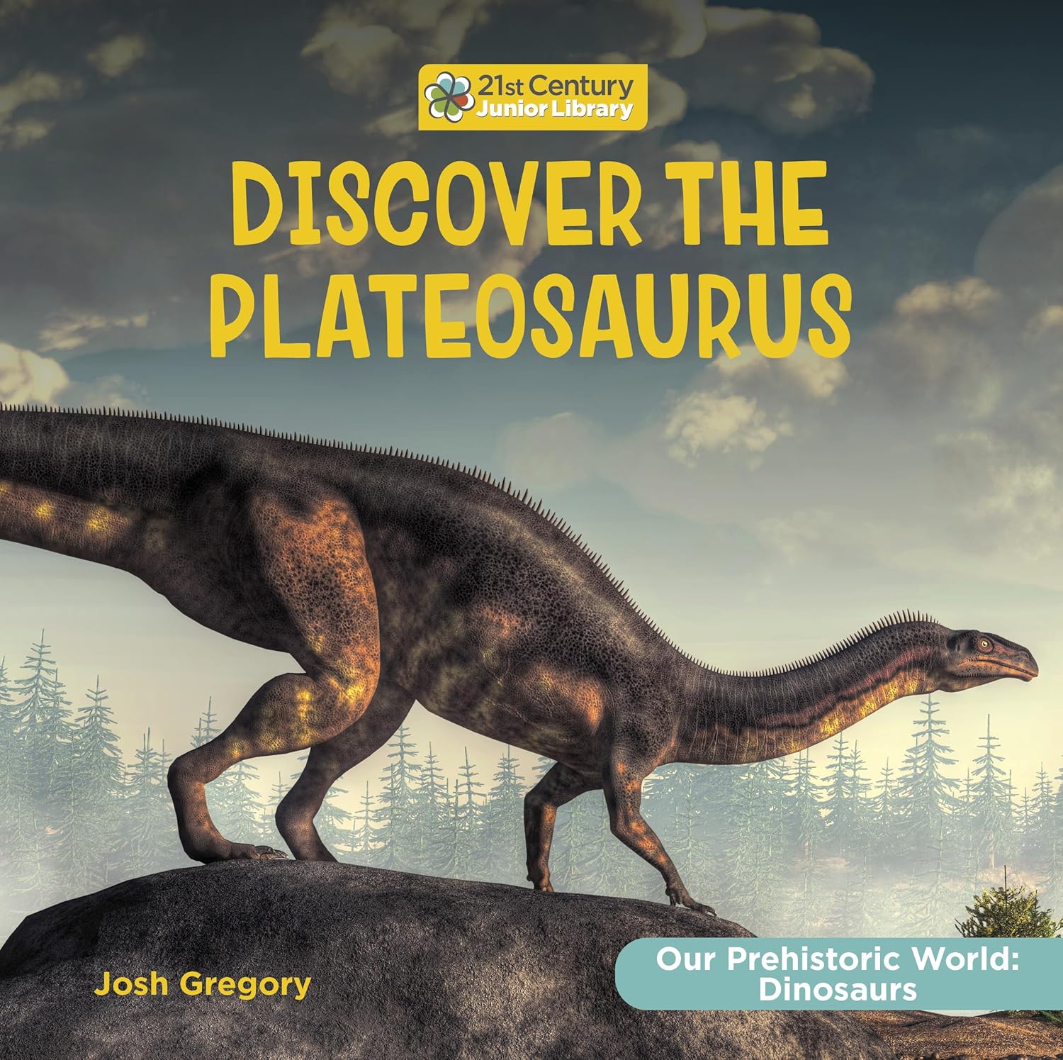 Discover the Plateosaurus (21st Century Junior Library: Our Prehistoric ...