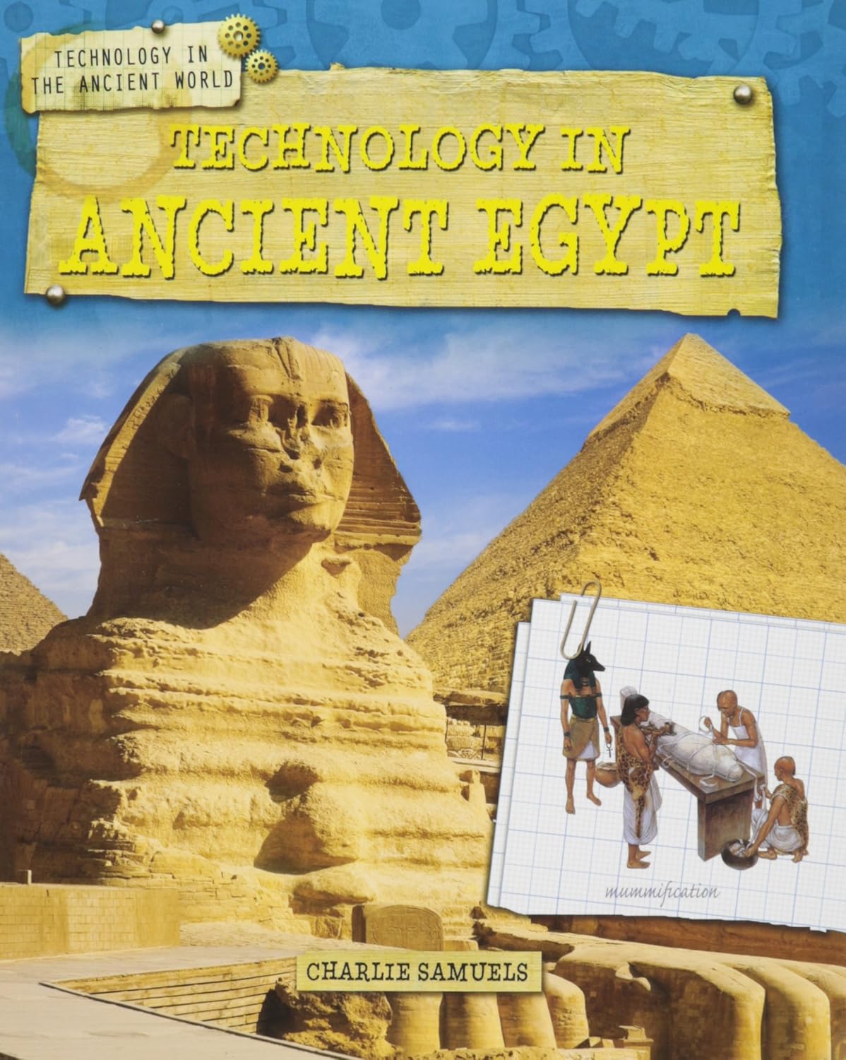 Technology in Ancient Egypt (Technology in the Ancient World): Samuels ...