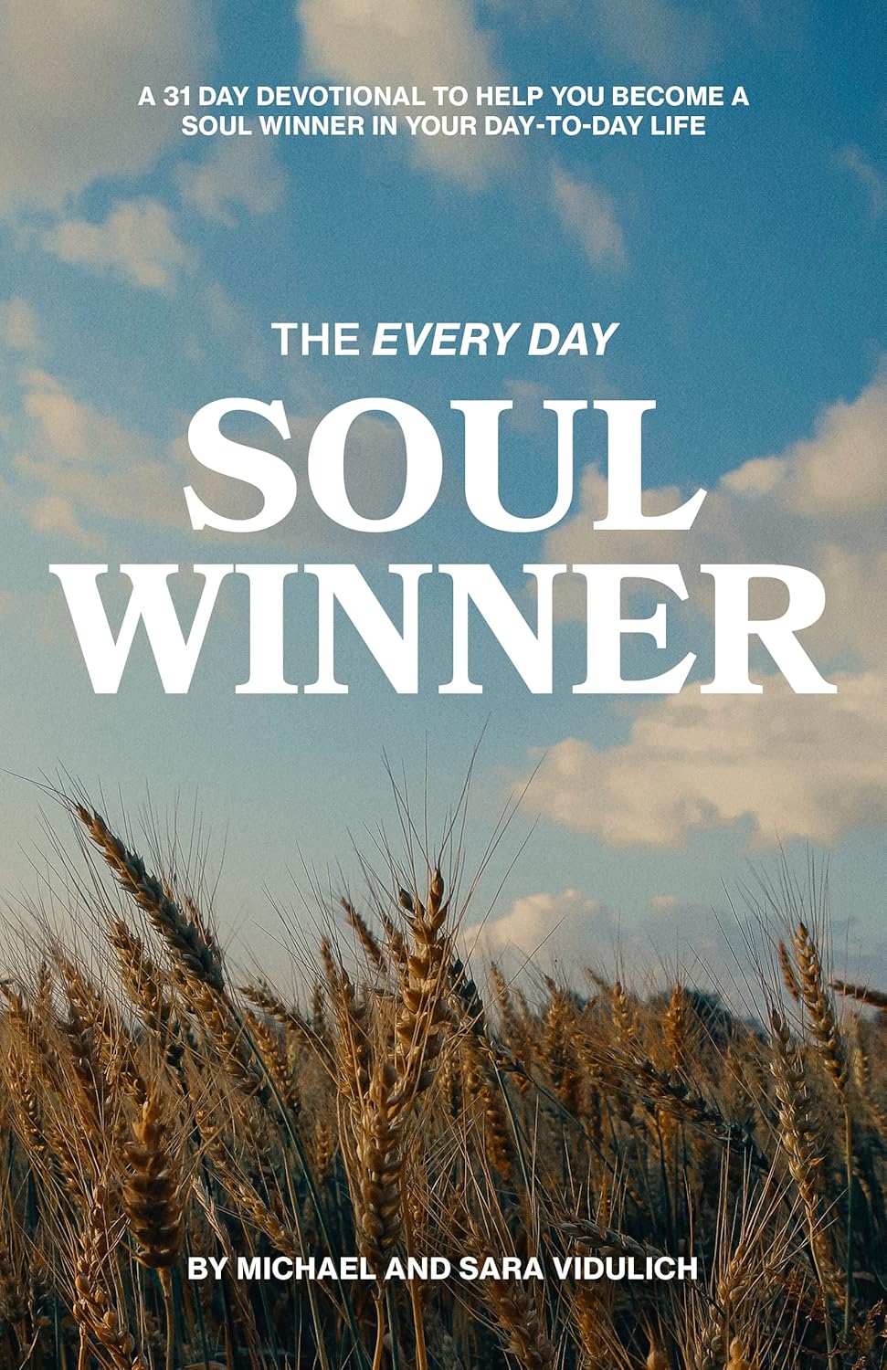 The Every Day Soul Winner: A 31 Day Devotional To Help You Become a ...