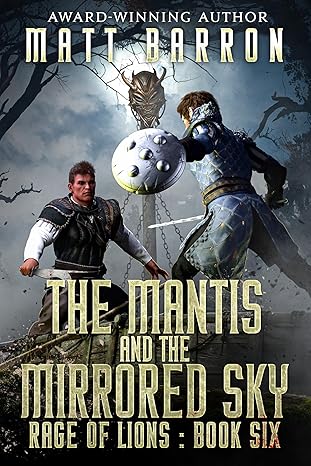 Amazon.com: The Mantis and the Mirrored Sky (Rage of Lions Book 6) eBook : Barron, Matt: Kindle ...
