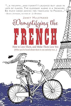 Amazon.com: Demystifying the French: How to Love Them, And Make Them ...