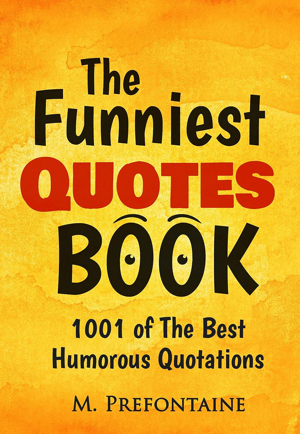 The Funniest Quotes Book: 1001 Of The Best Humourous Quotations (Quotes ...