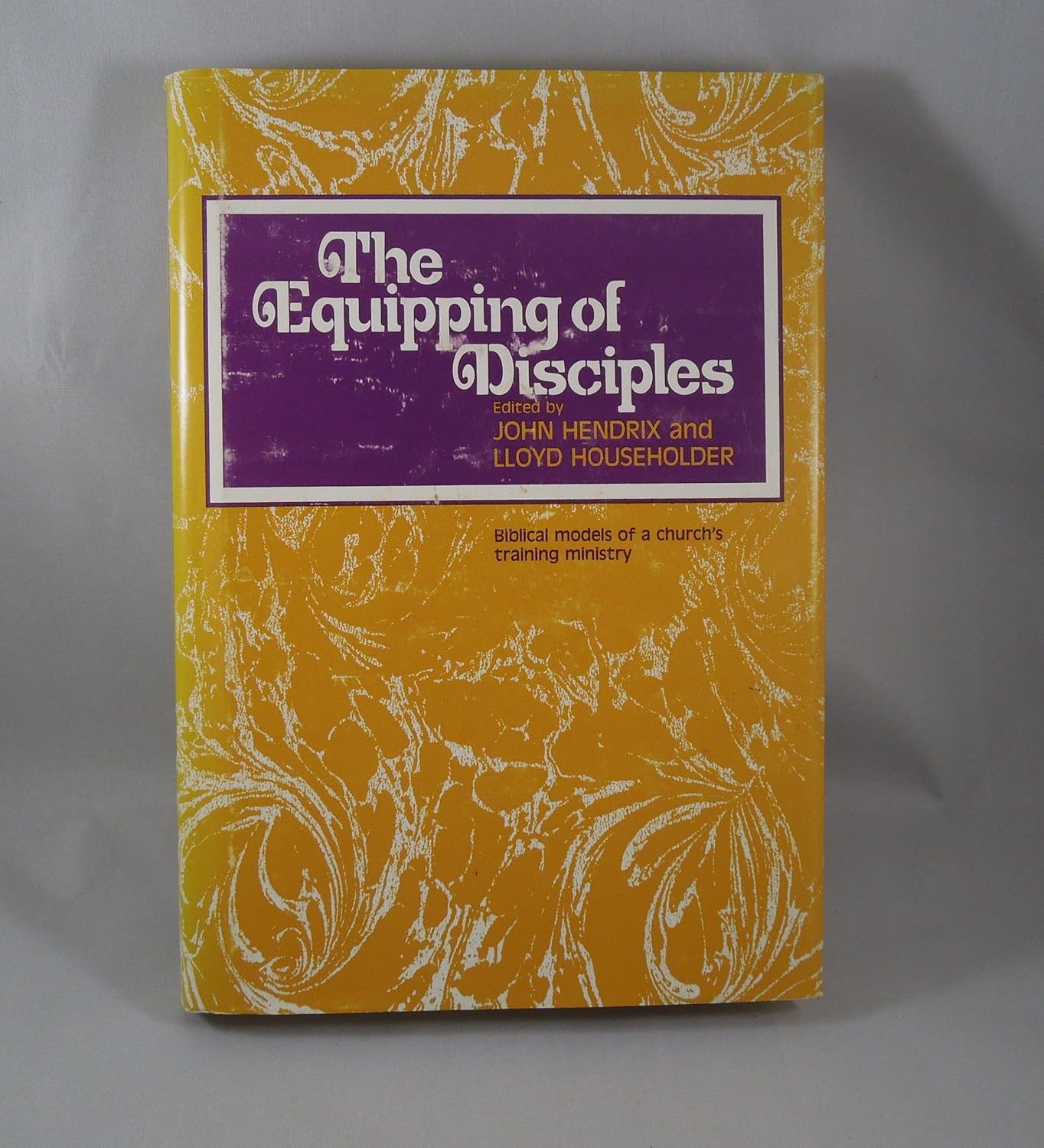 The Equipping of Disciples: Hendrix, John, Householder, Lloyd ...