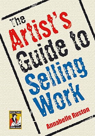 Artist's Guide to Selling Work: Amazon.co.uk: Ruston, Annabelle ...