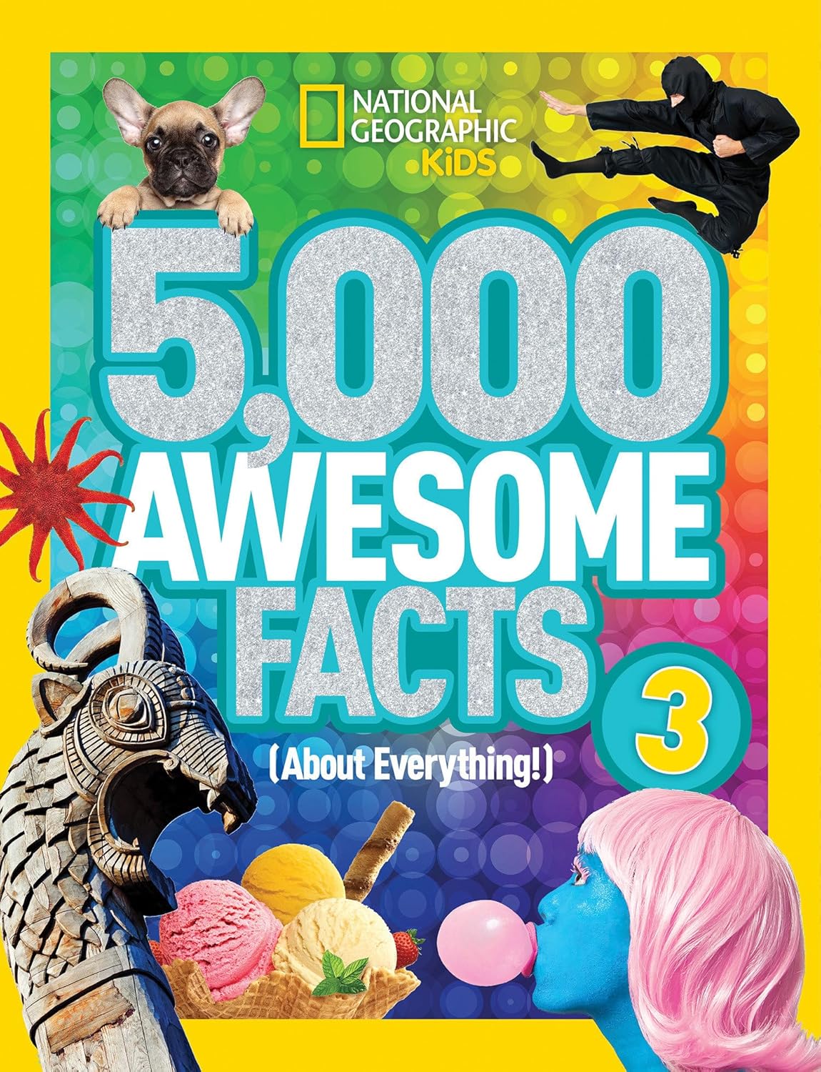 5,000 Awesome Facts (About Everything!) 3: National Geographic Kids ...