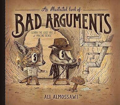 An Illustrated Book of Bad Arguments: Learn the Lost Art of Making ...