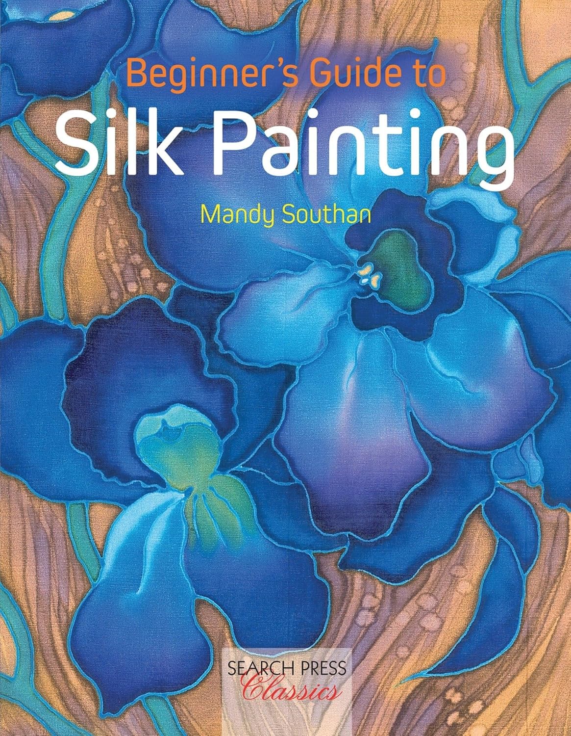 Beginner's Guide to Silk Painting (Search Press Classics): Amazon.co.uk ...