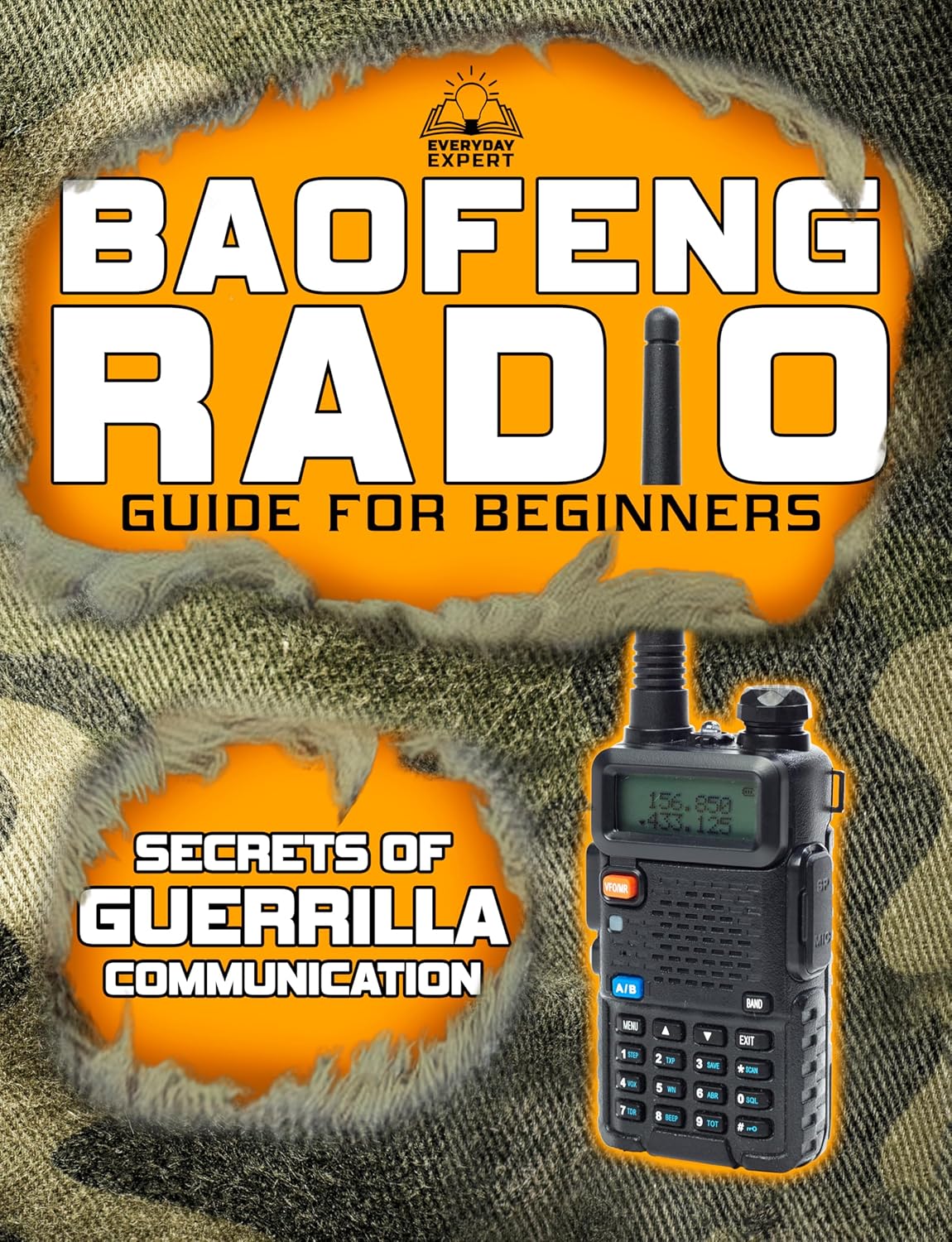 The Baofeng Radio Guide for Beginners: Guerrilla Secrets to Turn Your Baofeng into a Lifesaver ...