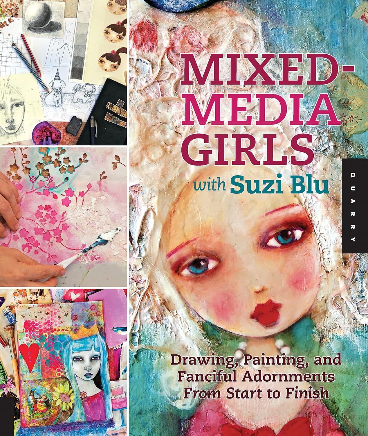 Mixed-Media Girls with Suzi Blu: Drawing, Painting, and Fanciful Adornments from Start to Finish ...