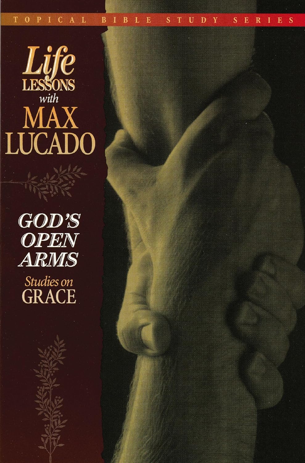 God's Open Arms (Topical Bible Study Series, Life Lessons with Max ...