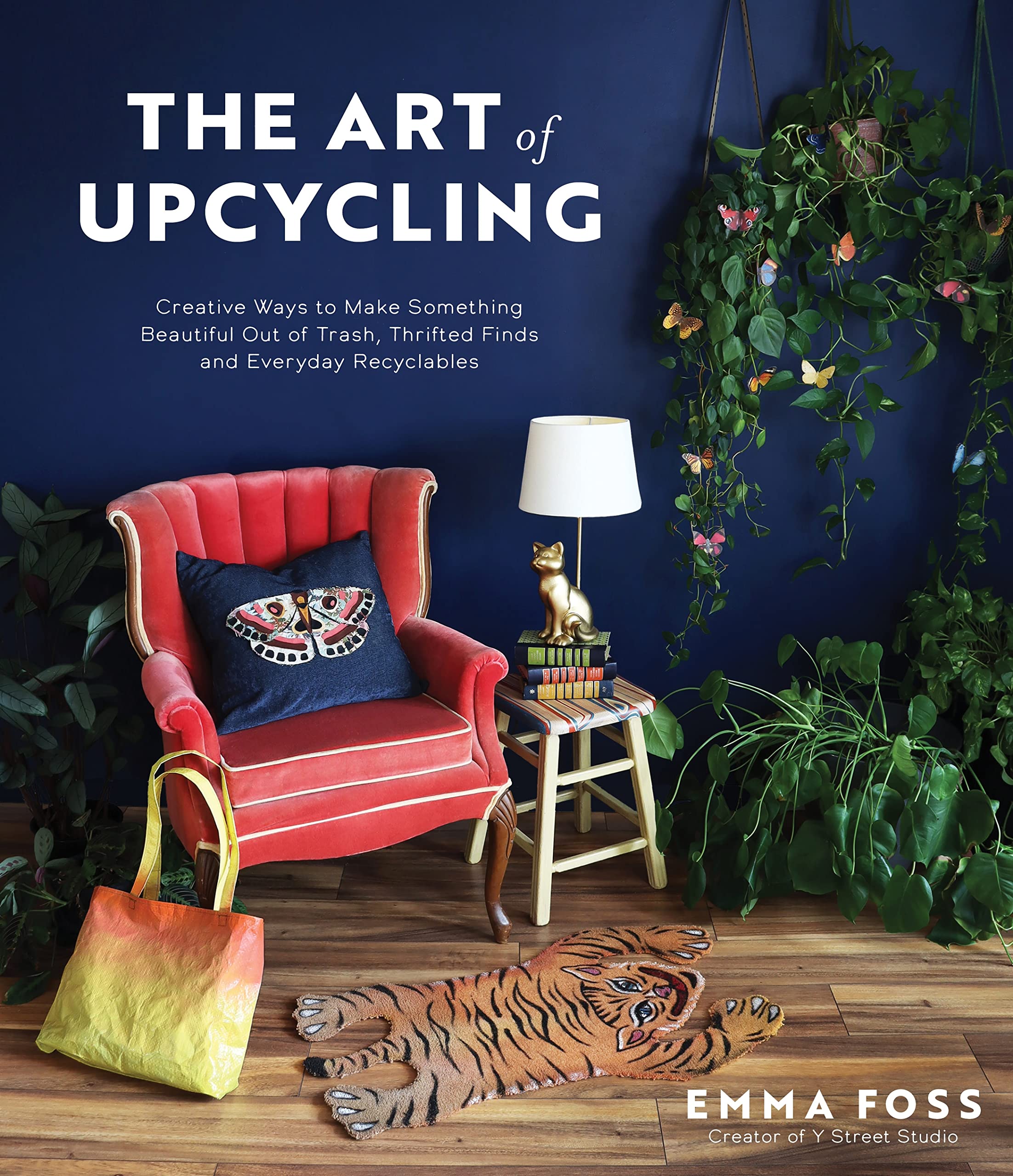 The Art of Upcycling: Creative Ways to Make Something Beautiful Out of Trash, Thrifted Finds and ...