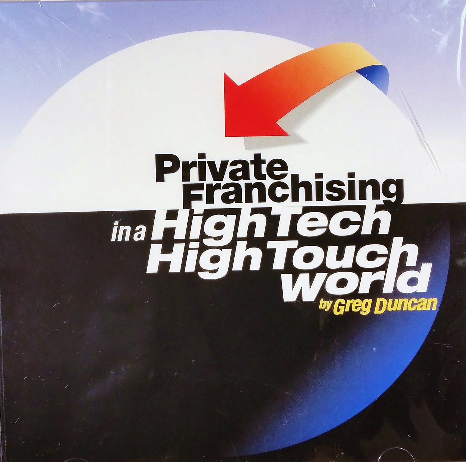 Private Franchising in a High Tech High Touch World: Greg Duncan ...